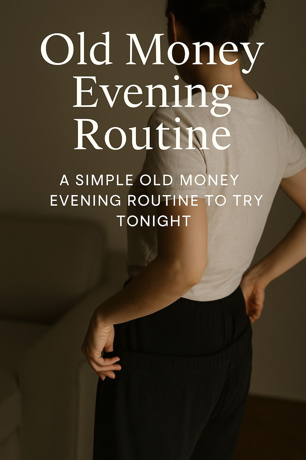 Old Money Evening Routine: Embrace Elegance Before Bed